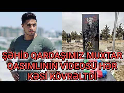 ŞƏHİD QARDAŞIMIZ MUXTAR QASIMLININ VİDEOSU HƏR KƏSİ KÖVRƏLTDİ