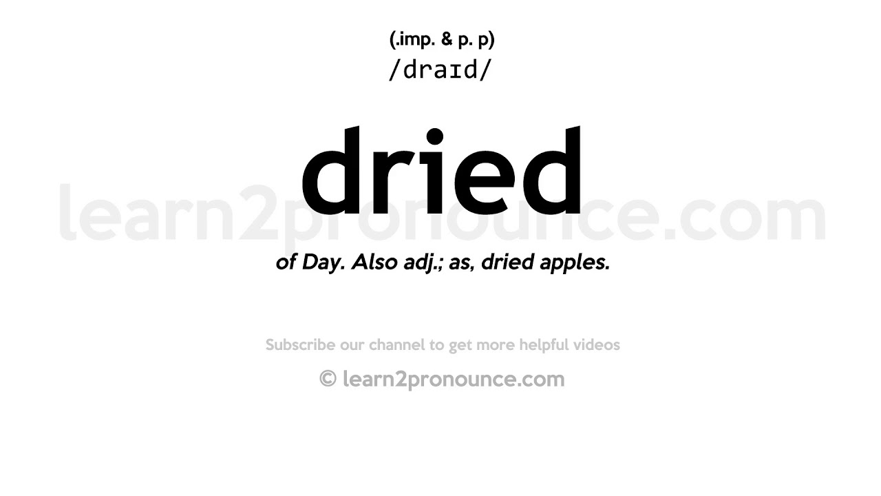 Pronunciation of Dried | Definition of Dried - YouTube