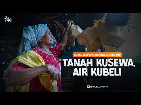 TANAH KUSEWA, AIR KUBELI - Episode #16 Ekspedisi Indonesia Baru