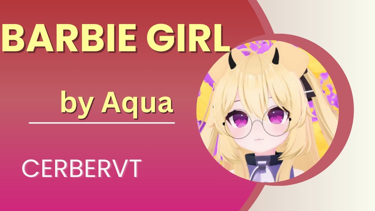 CerberVT - Barbie Girl by Aqua (Karaoke Cover) - YouTube