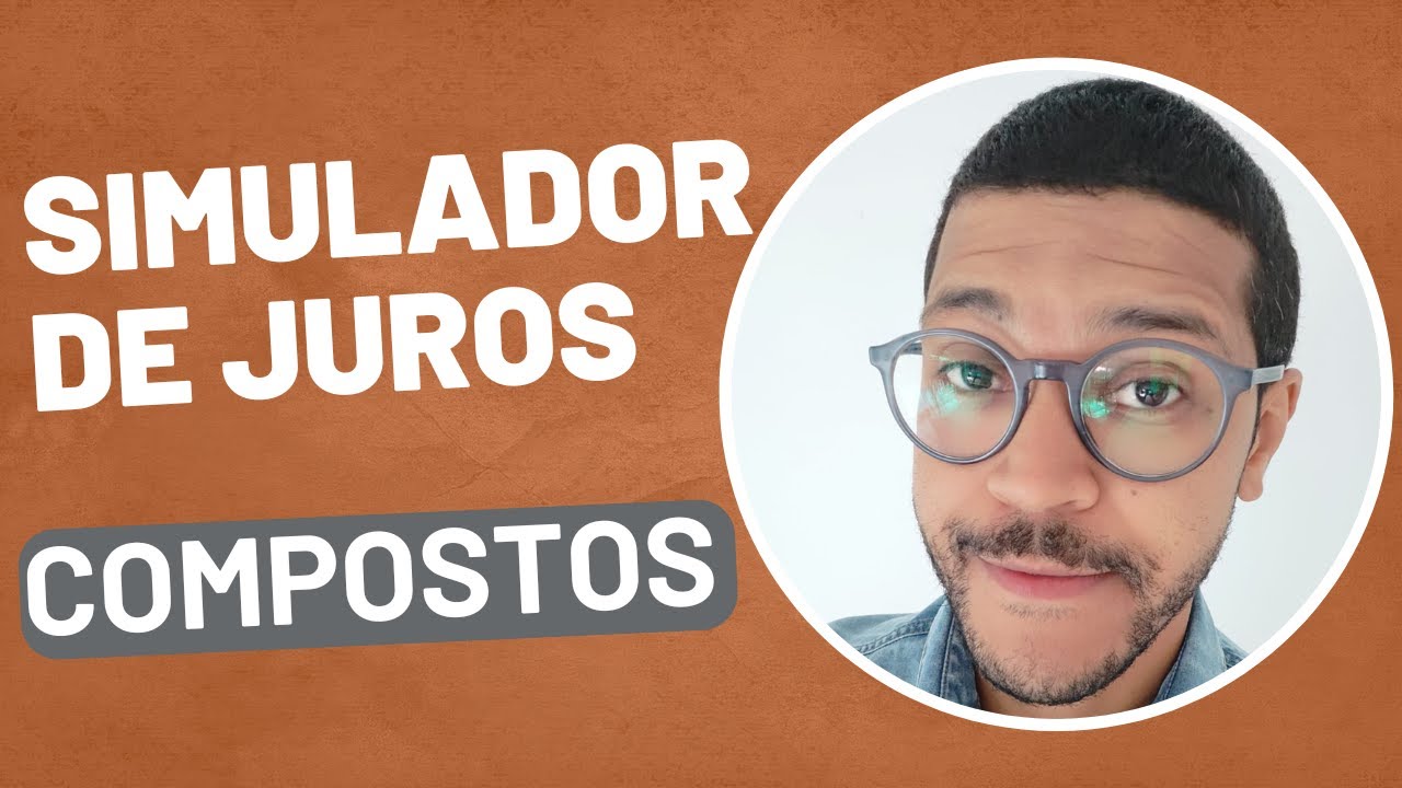 SIMULADOR DE JUROS COMPOSTOS NA PRÁTICA | EP. 21 - YouTube