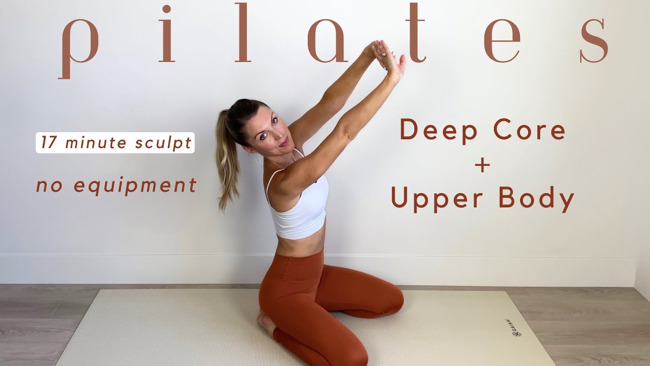 17-Minute Pilates Deep Core & Upper Body Strengthening Workout | No ...