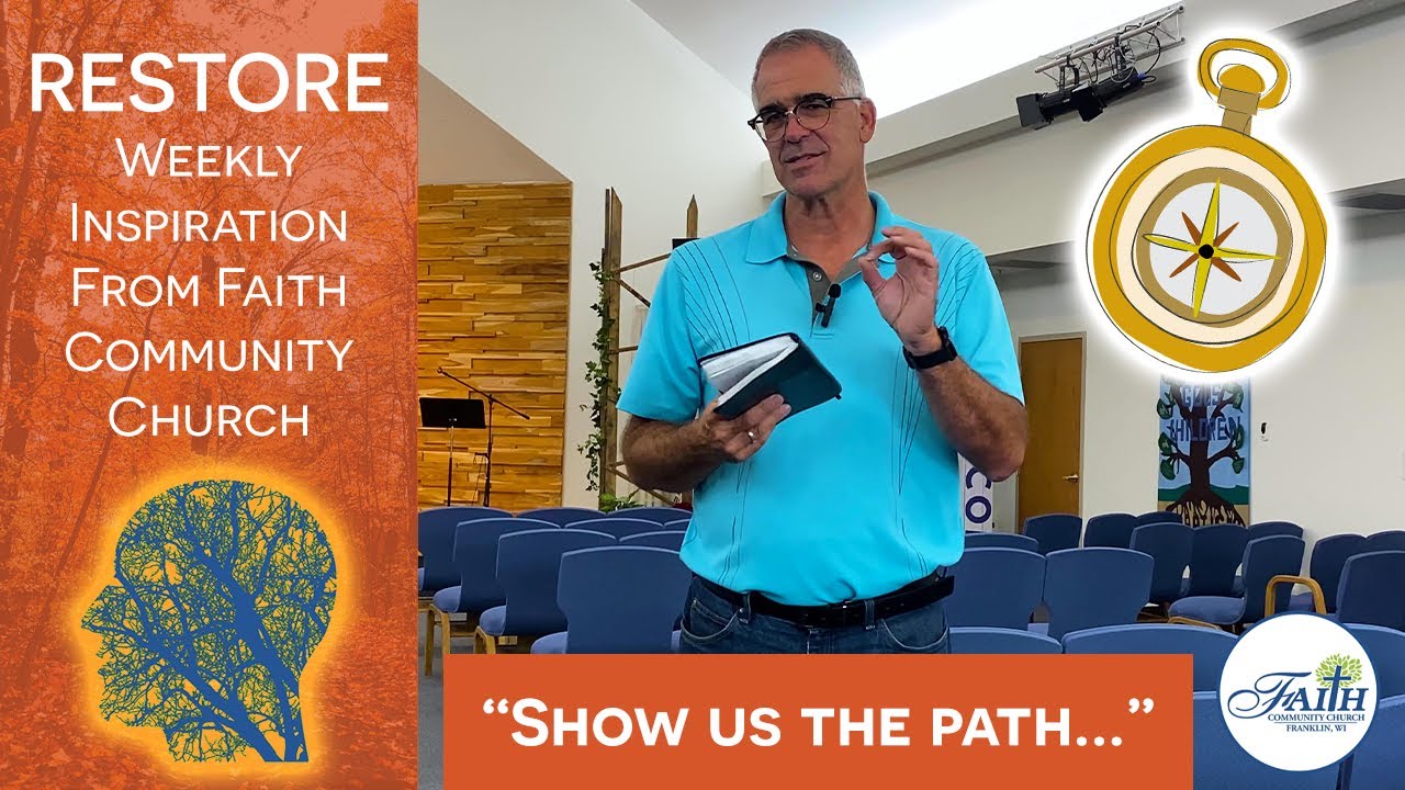 “Show us the path...” | RESTORE from Faith Community Church | October ...