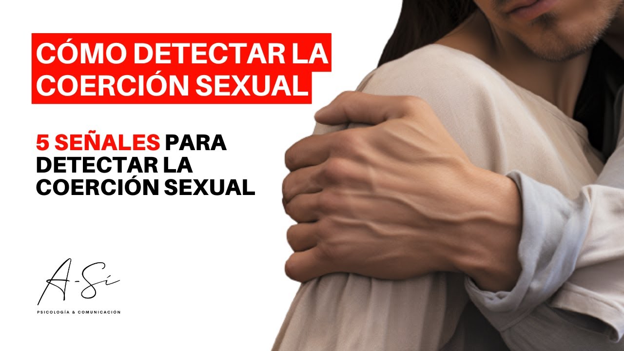 5 señales para DETECTAR la COERCIÓN SEXUAL - YouTube