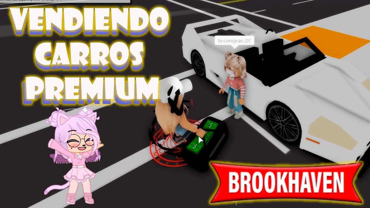 Vendiendo Carros Premium en Brookhaven - YouTube