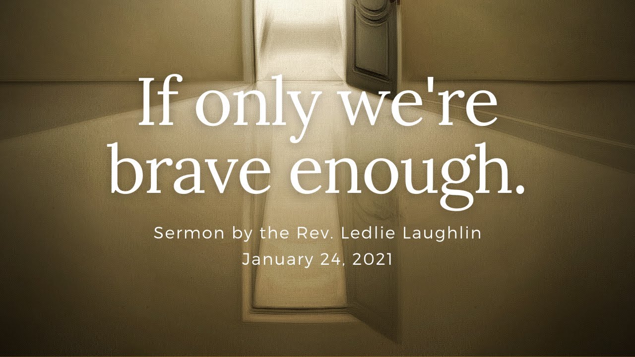 "If only we're brave enough" sermon with the Rev. Ledlie Laughlin - YouTube