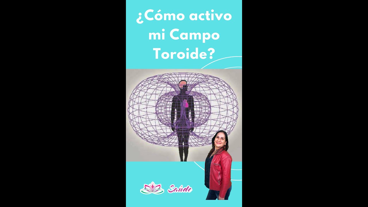 ¿Qué es el campo toroide?, claves para activar tu campo toroidal. - YouTube