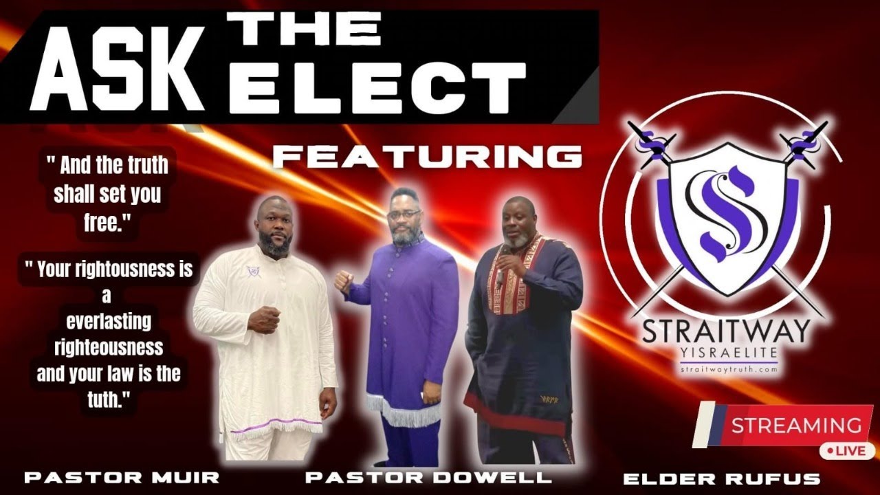 Ask The Elect -Pastor Dowell, Pastor Daniel, Elder Rufus - YouTube