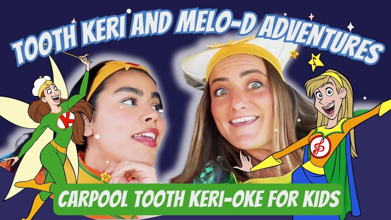 Tooth Keri and Melo-D Adventures: Carpool Tooth Keri-oke | Sing Along ...