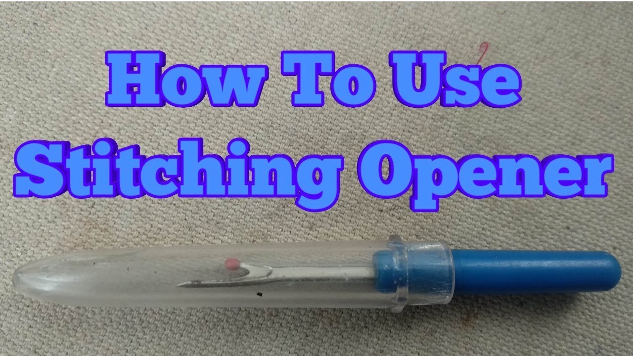 How To Use Stitching Opener - YouTube