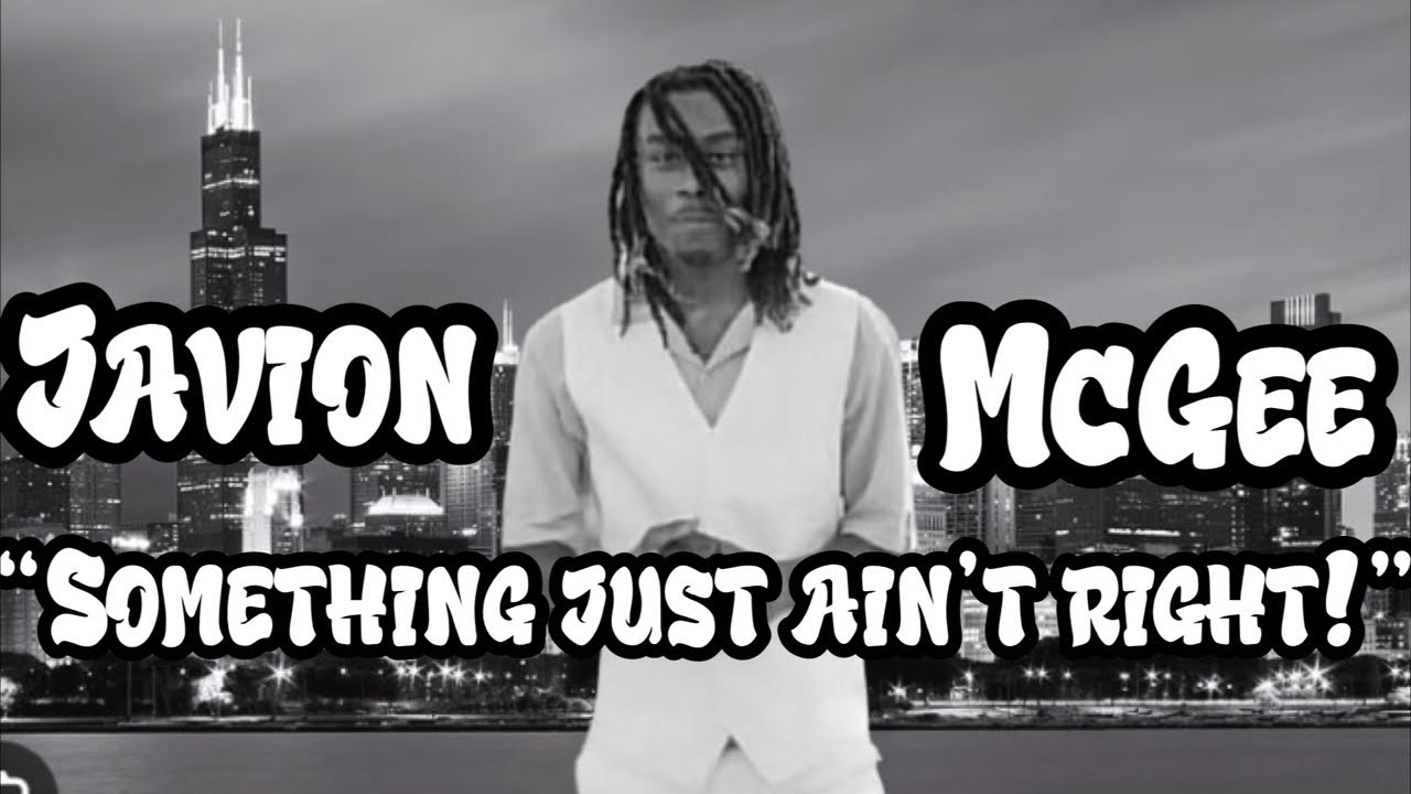 Javion McGee- “Something just ain’t right!” - YouTube