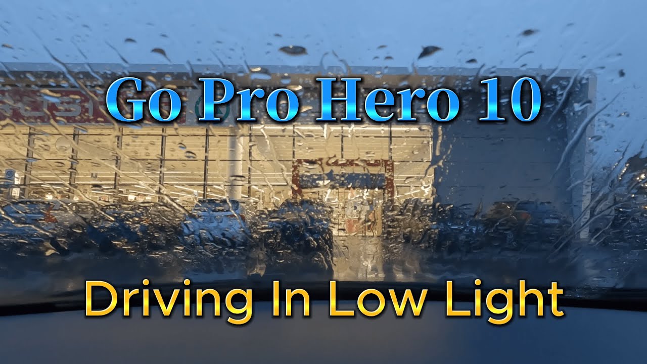 GO PRO HERO 10 BLACK | DRIVING IN LOW LIGHT - YouTube