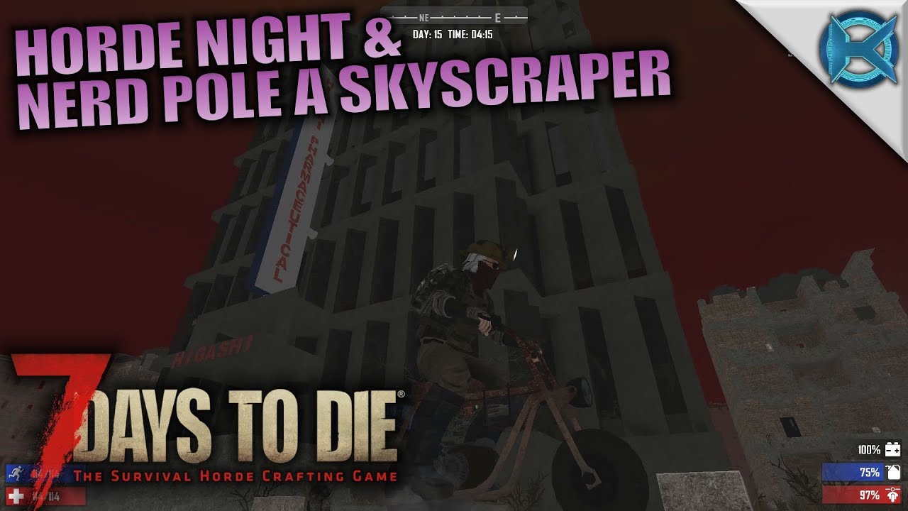HORDE NIGHT & NERD POLE A SKYSCRAPER | 7 Days to Die | Let's Play ...