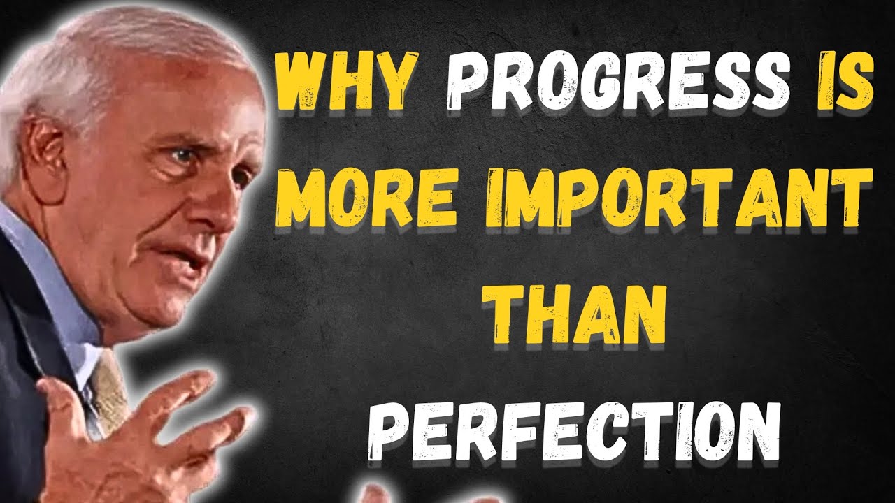 Why Progress is More Important Than Perfection | Jim Rohn Inspired - YouTube