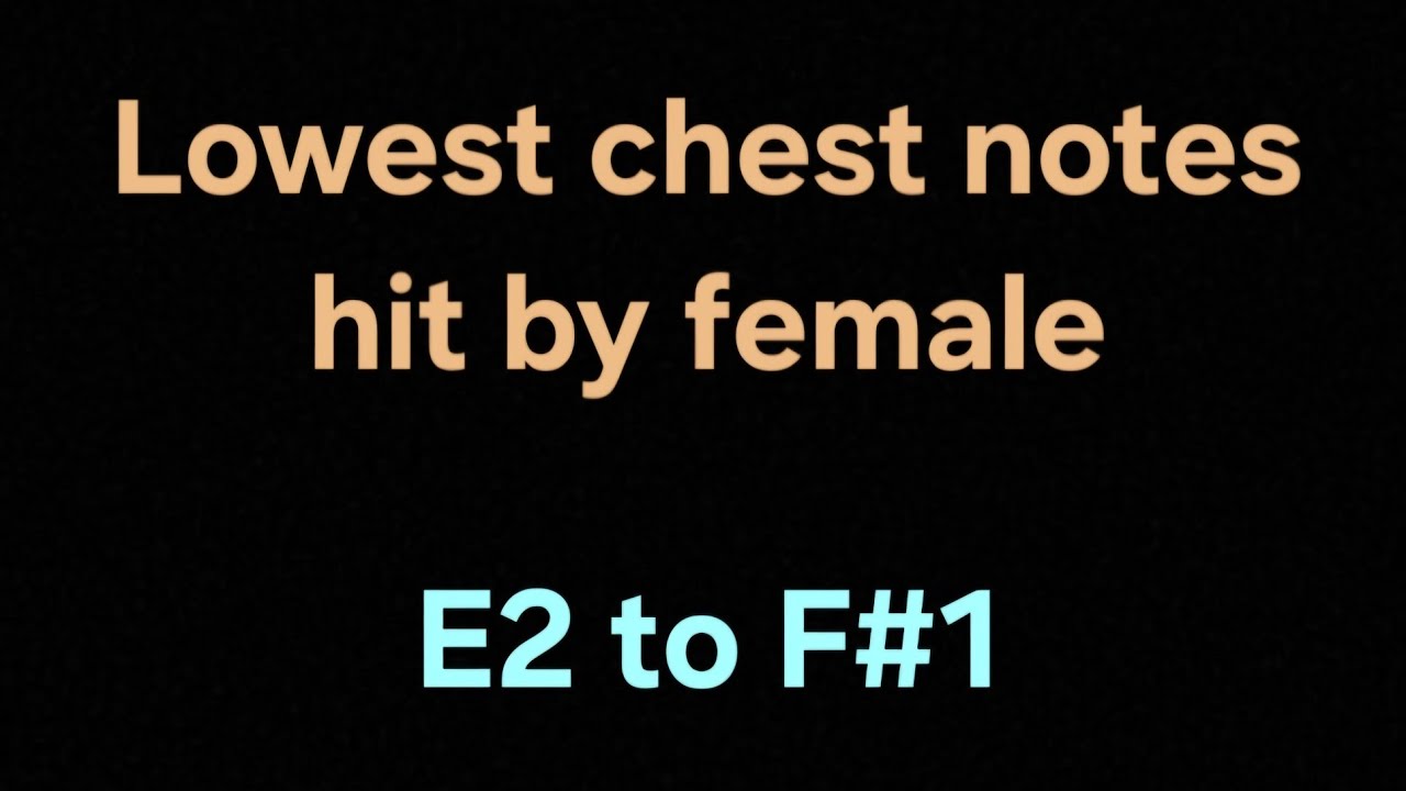 Female low chest notes (E2 to F#1) (Lower in the video in the ...
