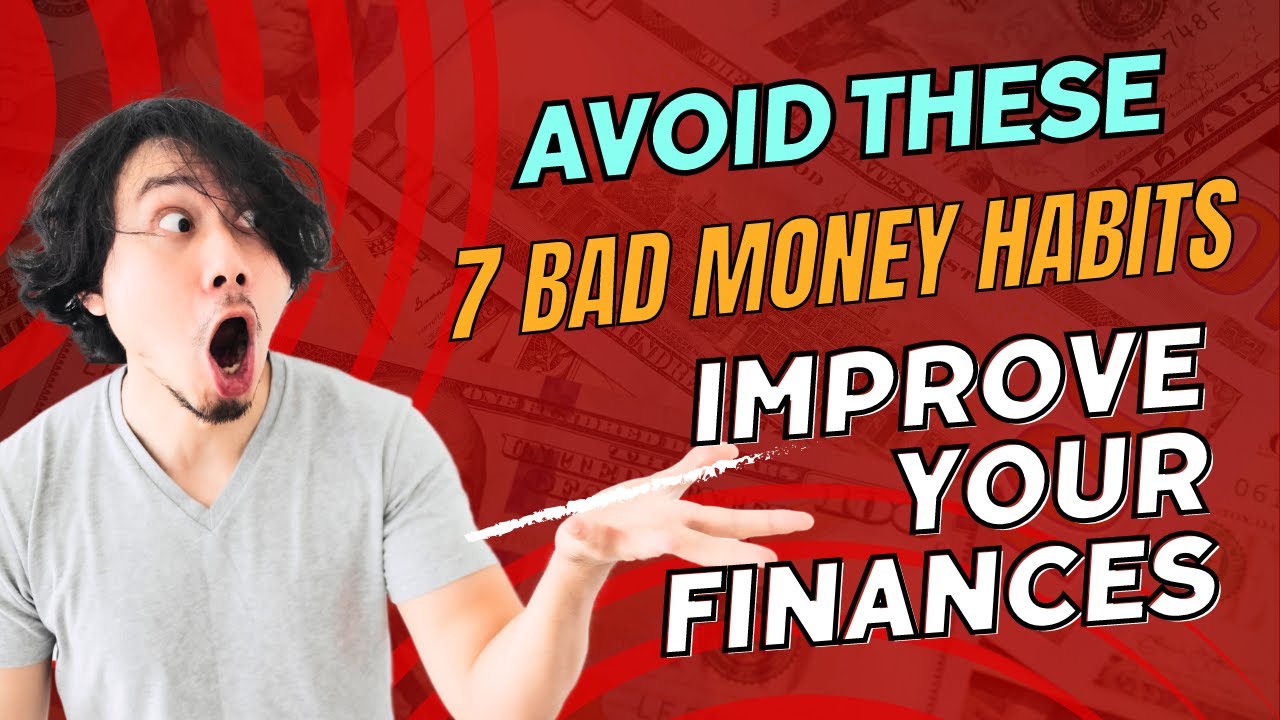 Avoid These 7 Bad Money Habits to Improve Your Finances - YouTube