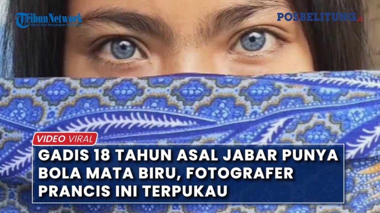 Wanita 18 Tahun Asal Jabar Punya Bola Mata Biru, Fotografer Prancis Ini ...