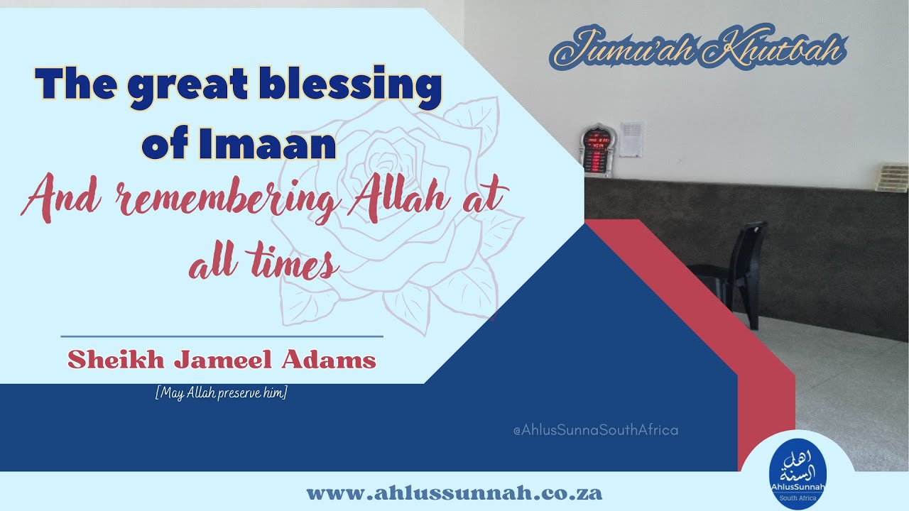 The great blessing of Imaan and remembering Allah at all times | Sheikh ...
