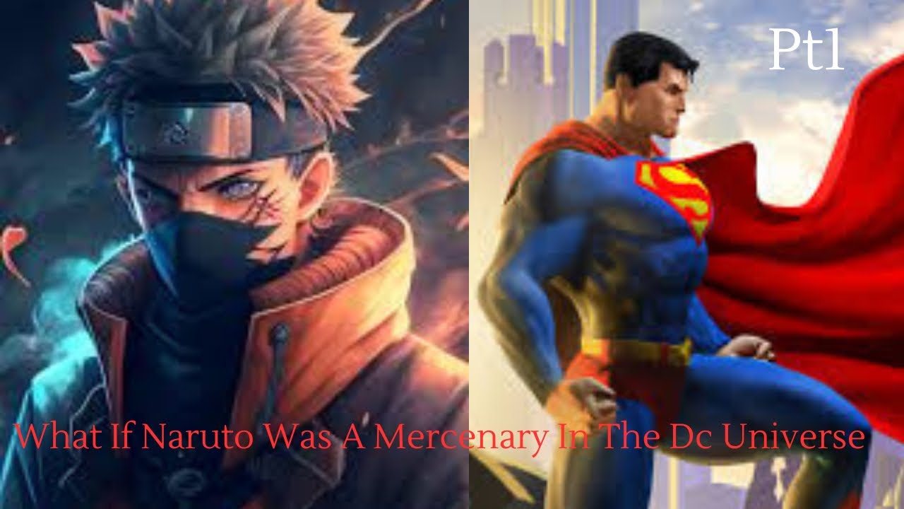 What If Naruto Was A Mercenary In The Dc Universe | Part 1| - YouTube