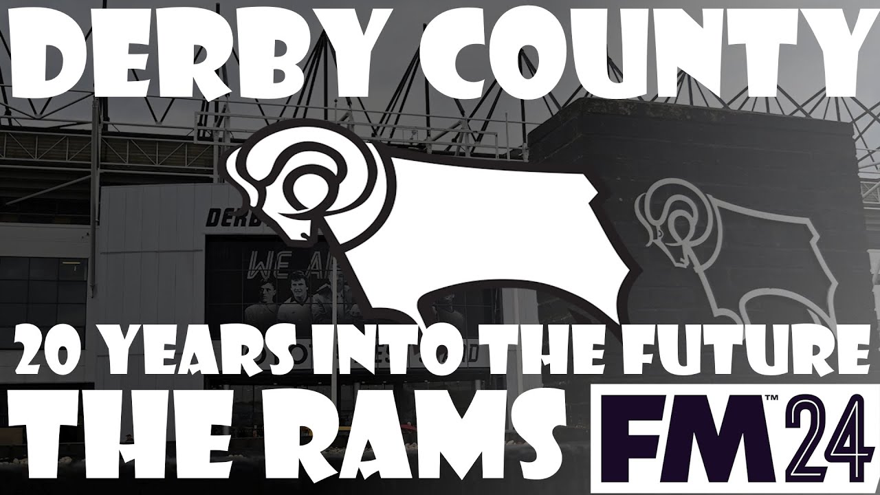 20 YEARS IN THE FUTURE! | DERBY COUNTY | Football Manager 2024 - YouTube