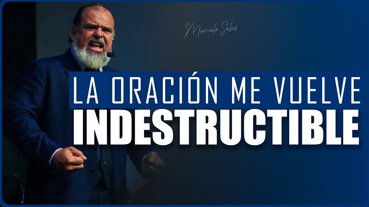 LA ORACIÓN ME VUELVE INDESTRUCTIBLE. - YouTube
