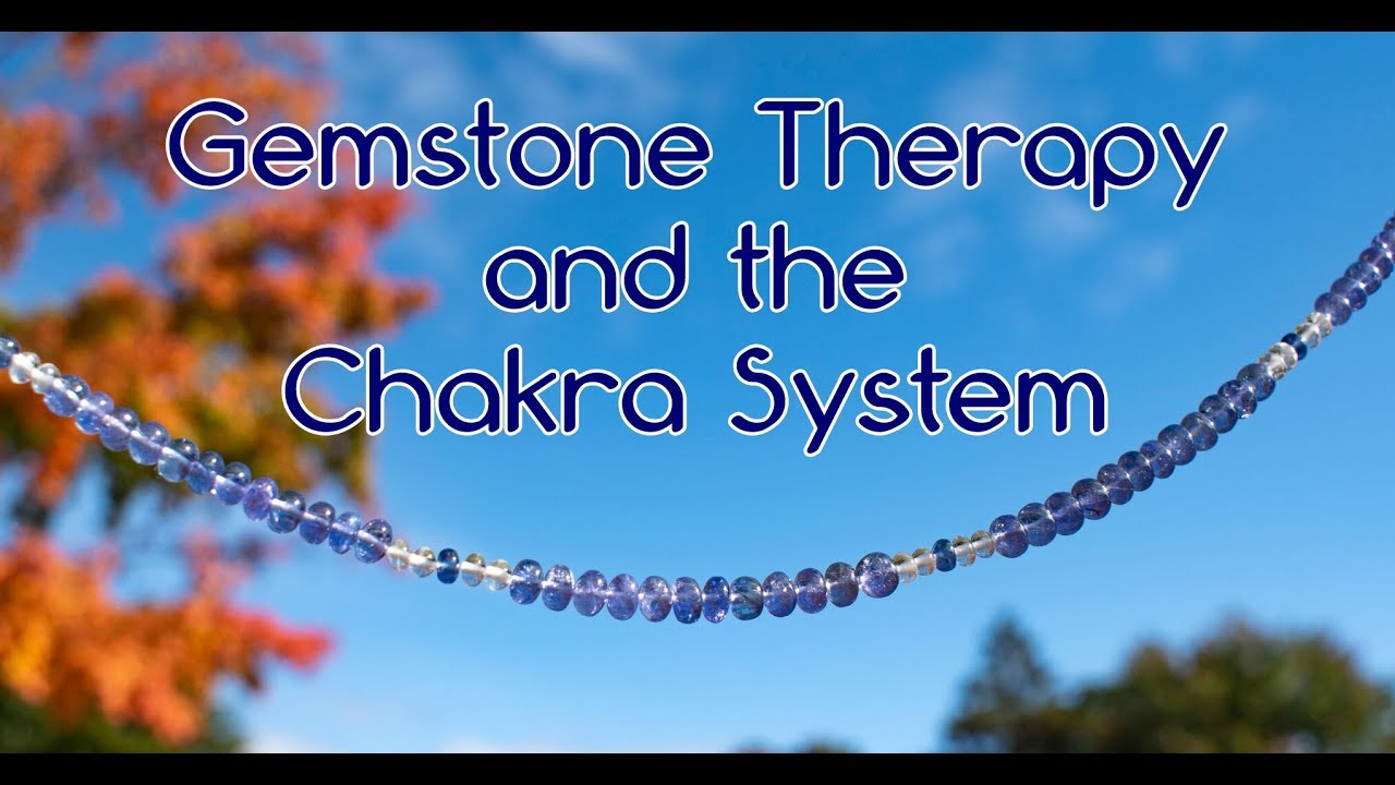 Gemstone Therapy and the Chakra System - YouTube