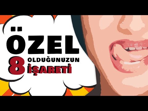 Özel Biri Olduğunuzun 8 İşareti. İlginç bilgiler..
