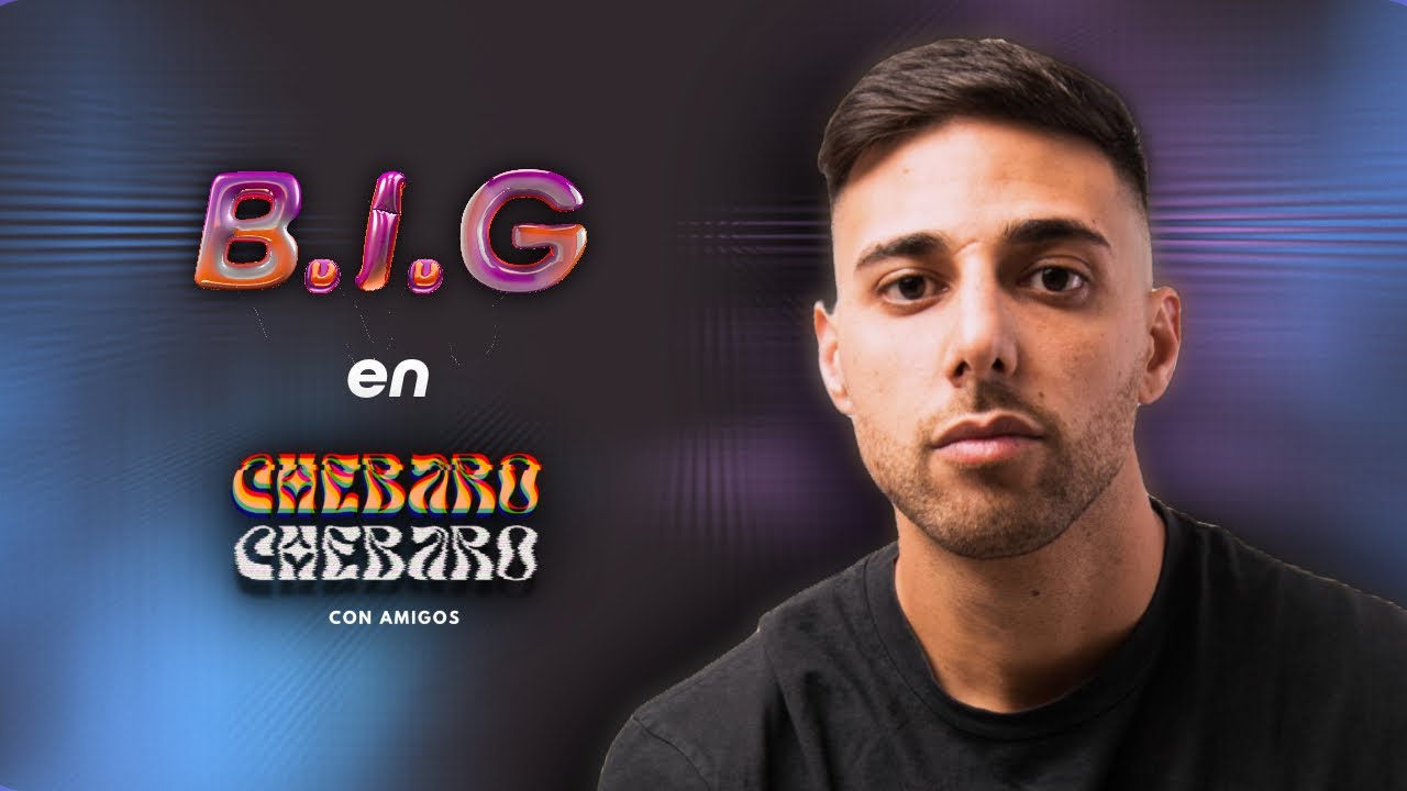 B.I.G - #28 CHEBARO CON AMIGOS - YouTube