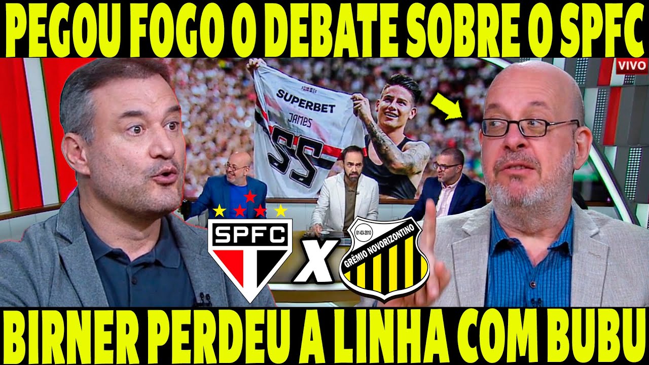 PEGOU FOGO O DEBATE! BIRNER E BUBU DIVERGEM SOBRE O FUTEBOL DE JAMES NO ...
