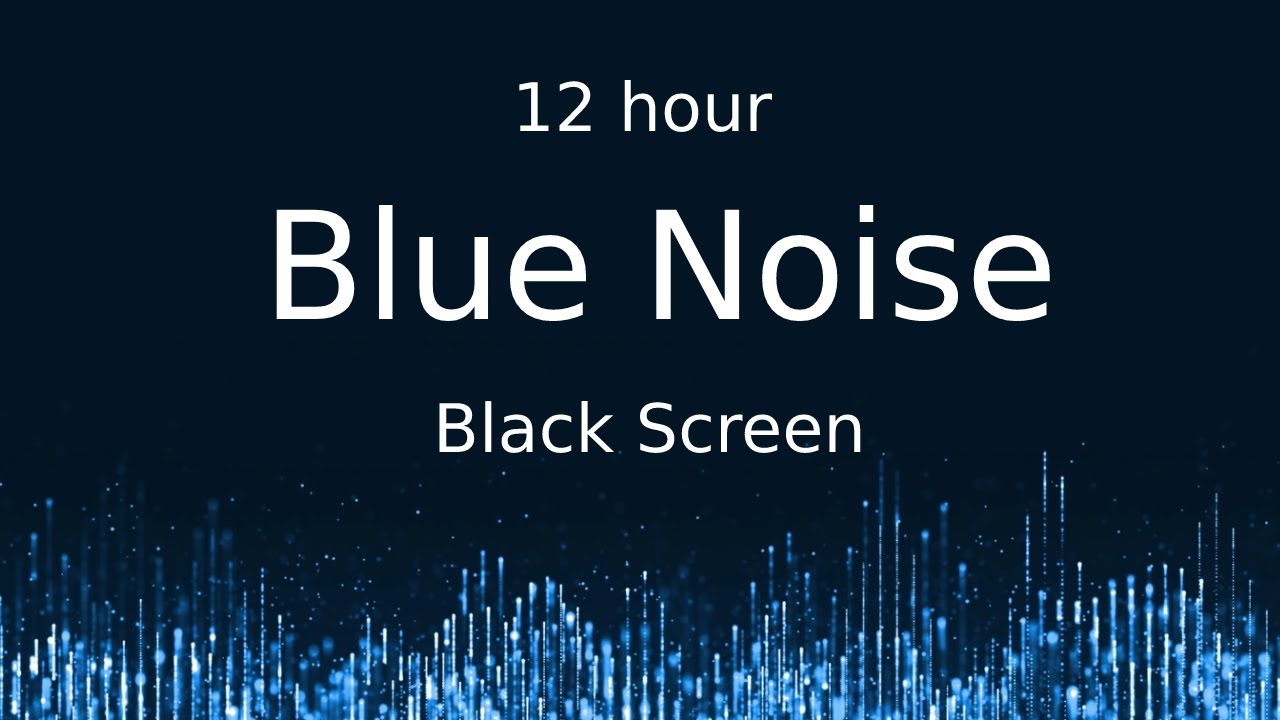 Blue Noise Black Screen 12 hour - YouTube