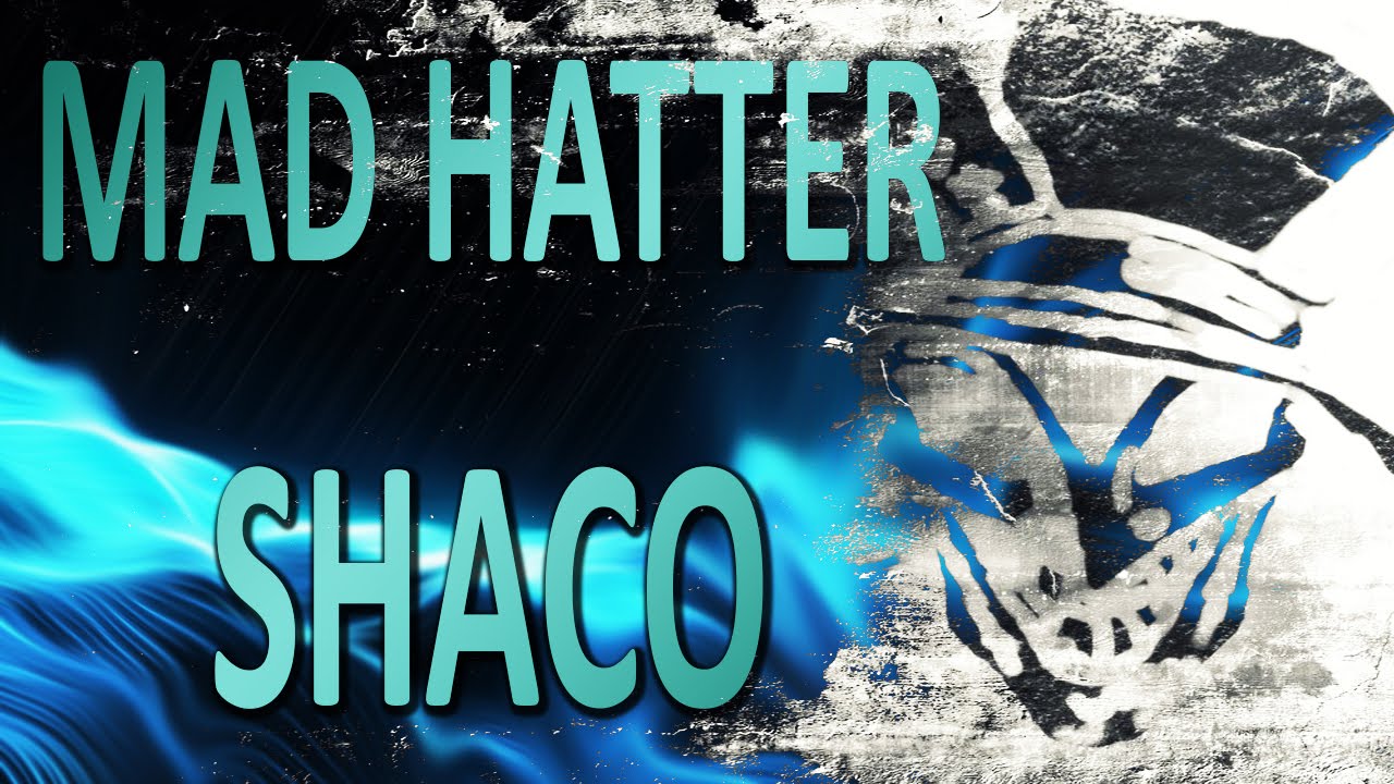 Mad Hatter Shaco - YouTube