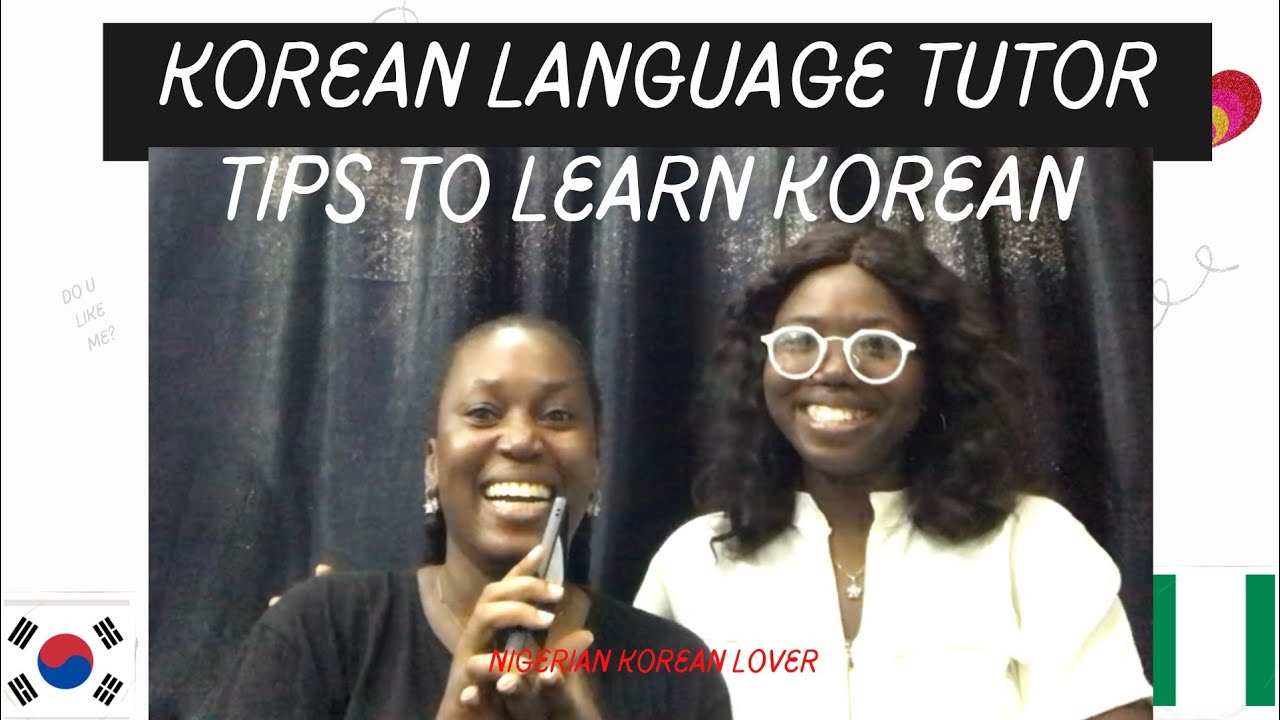 KOREAN LANGUAGE TUTOR IN NIGERIA SHARES 4 TIPS TO LEARN KOREAN/HANGEUL ...