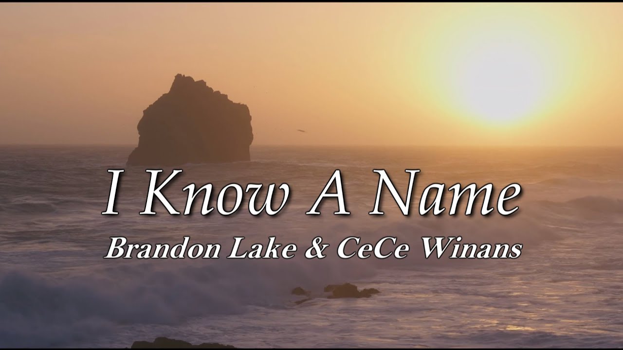 I Know A Name - Brandon Lake & CeCe Winans (Lyric Video) - YouTube