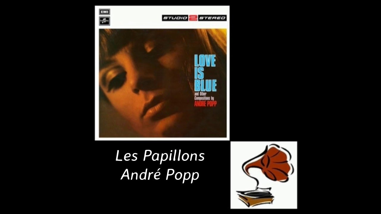 ANDRÉ POPP * LES PAPILLONS - YouTube