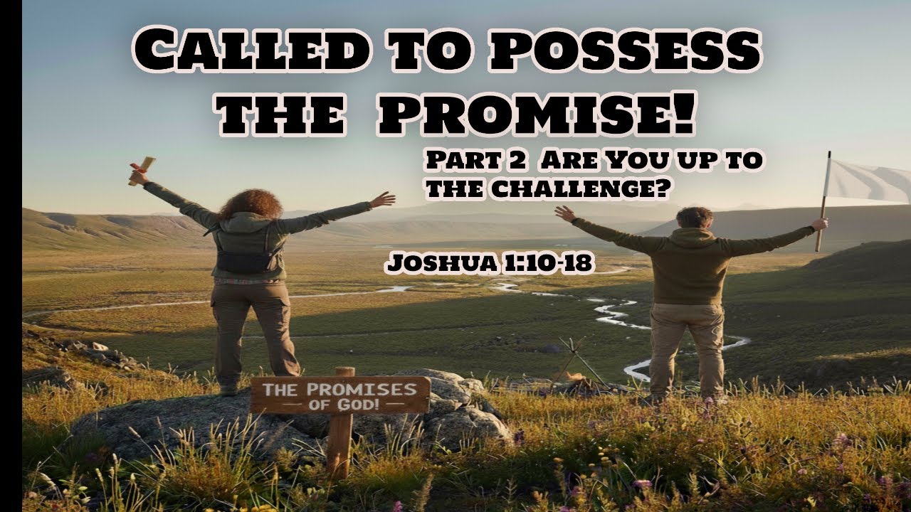 Called to Possess the Promise - Part 2 Are You Up to the Challenge ...