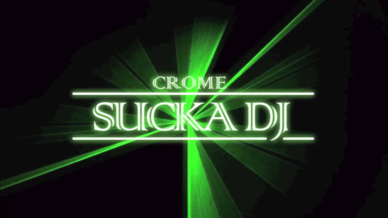 Crome - Sucka DJ - YouTube