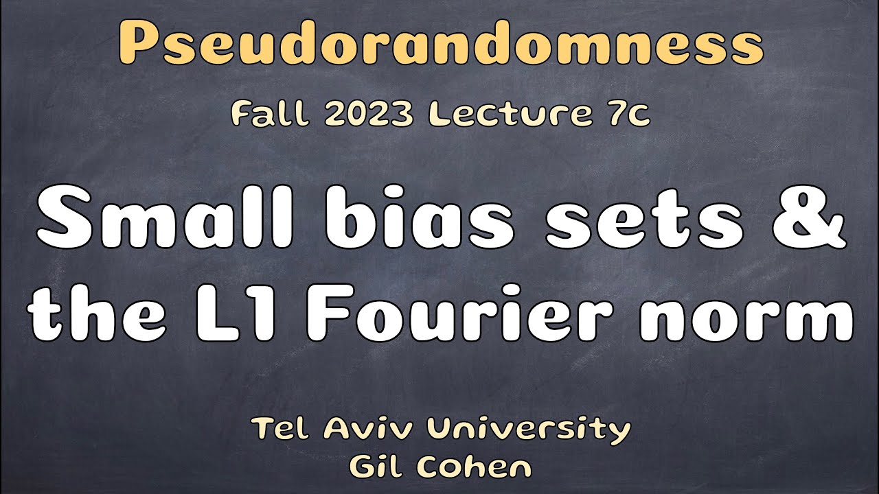 PSR Lecture 7c - Small bias sets and the L1 Fourier norm - YouTube