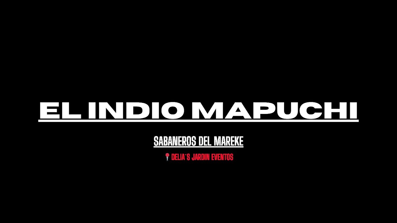 EL INDIO MAPUCHI SABANEROS DEL MAREKE - YouTube