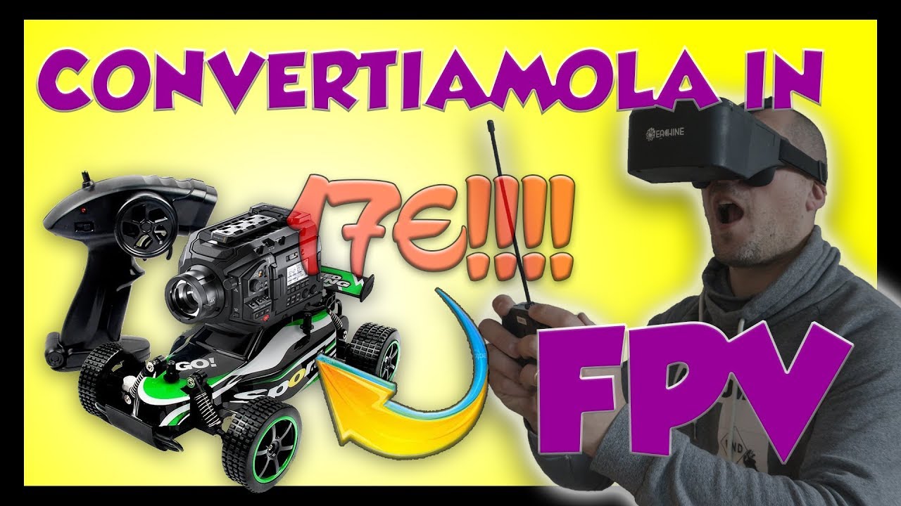 RC-CAR FPV - Convertiamo una macchina da 17€ in una FPV CAR - Semplice ...