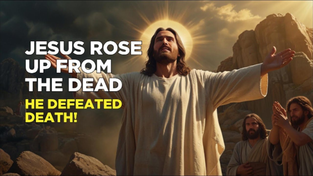 Jesus Rose Up from the Dead – The Victory That Changed Everything - YouTube