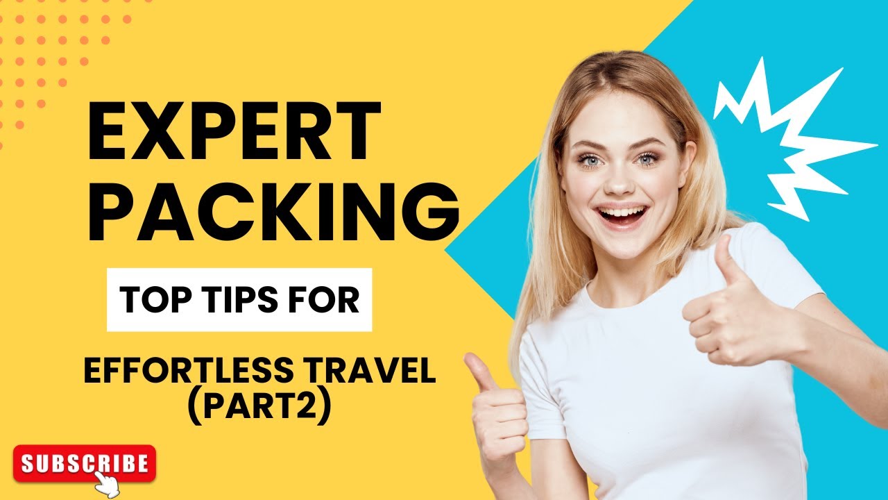 Expert Packing Tips for Effortless Travel | Part 2 - YouTube