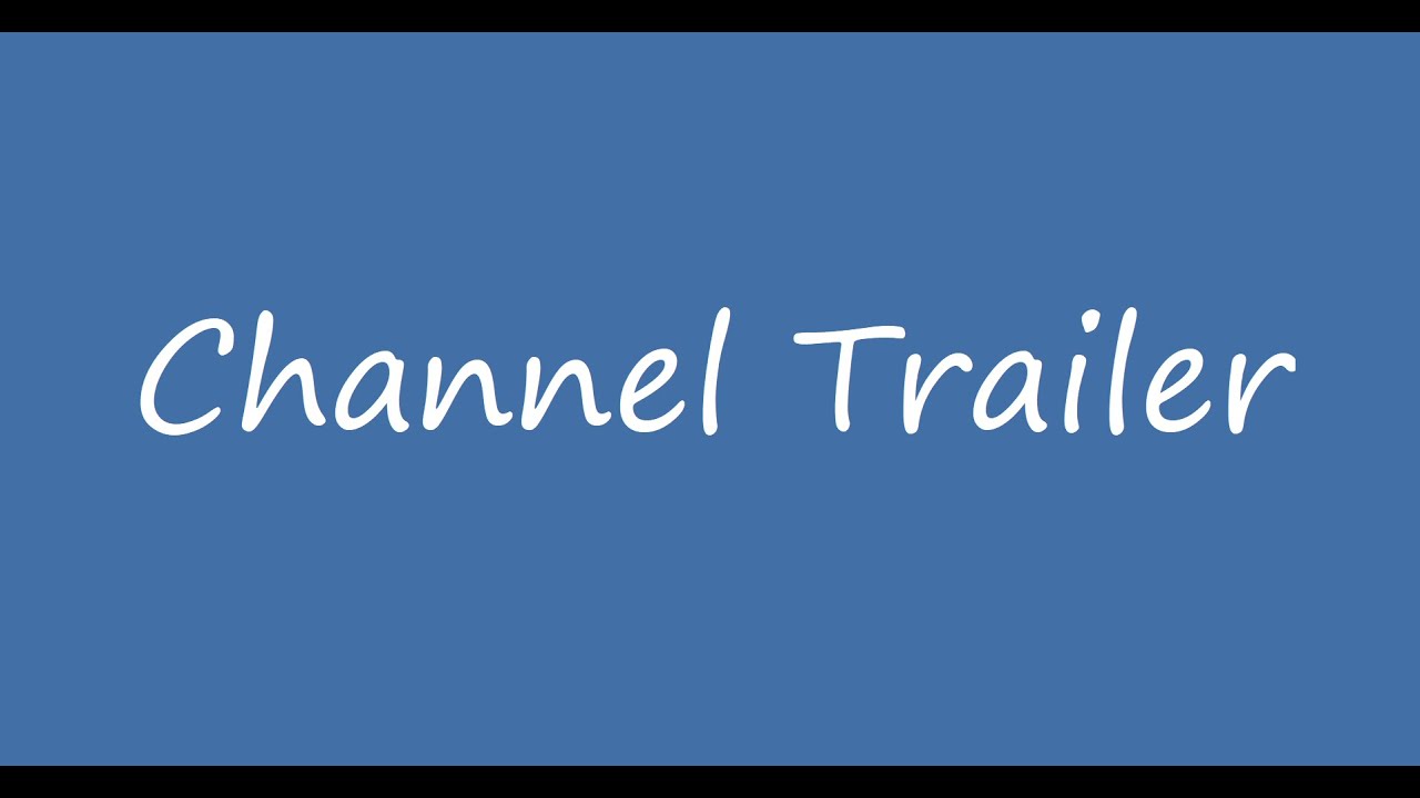 Channel Trailer! - YouTube