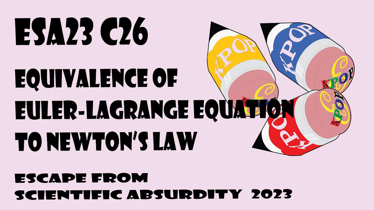 ESA23-C26E Equivalence of Euler-Lagrange Equation to Newton's Law ...