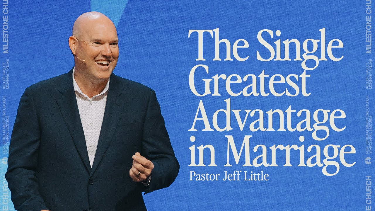 The Single Greatest Advantage in Marriage | Pastor Jeff Little - YouTube