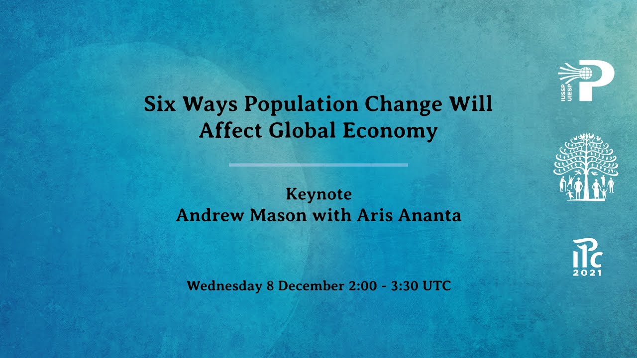 Keynote: Six Ways Population Change Will Affect Global Economy (IPC2021 ...
