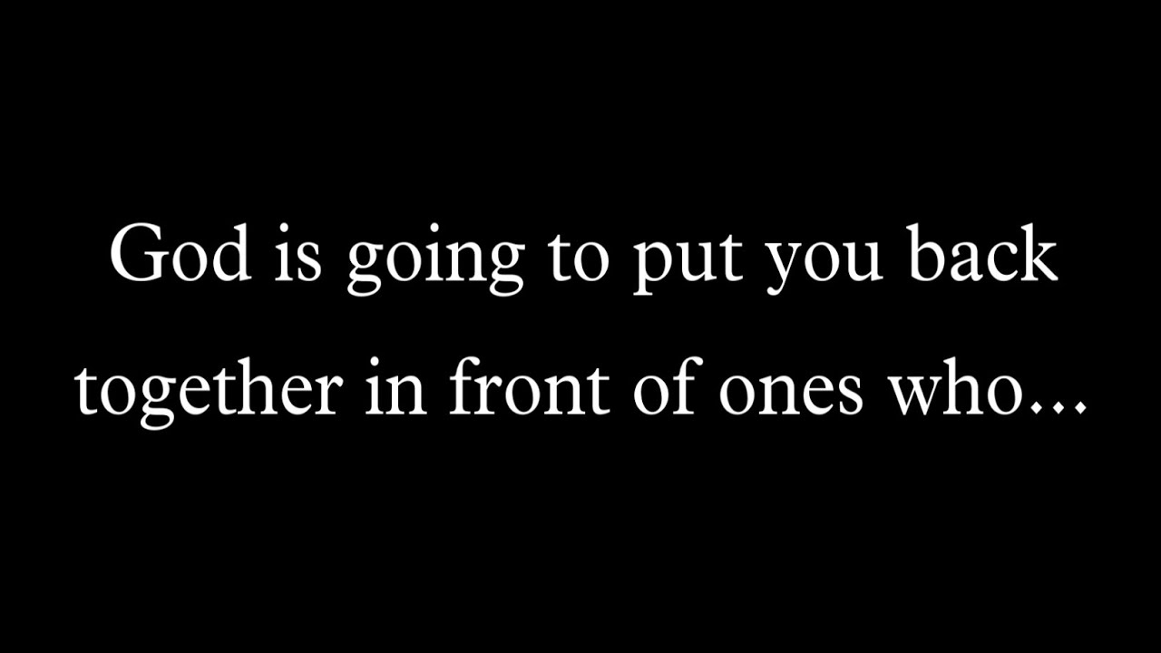 God Is Going To Put You Back Together In Front Of Ones Who… - YouTube