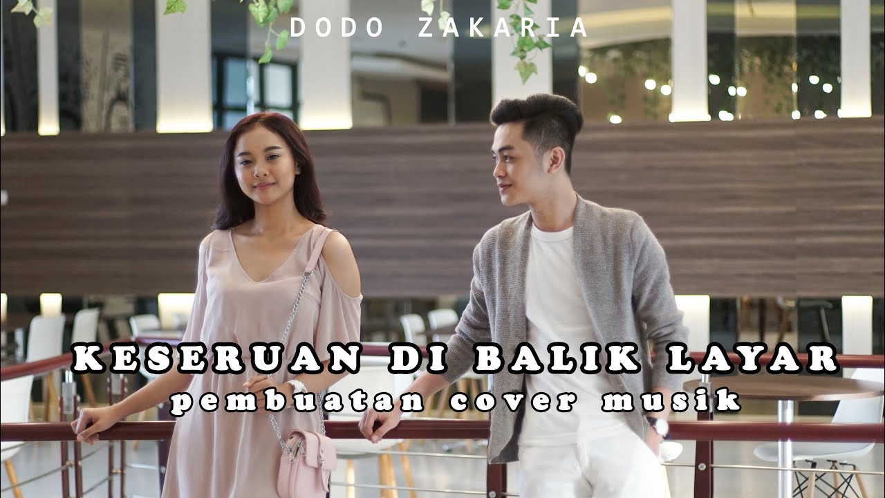 KESERUAN DIBALIK LAYAR PEMBUATAN COVER MUSIK | DODO ZAKARIA - YouTube