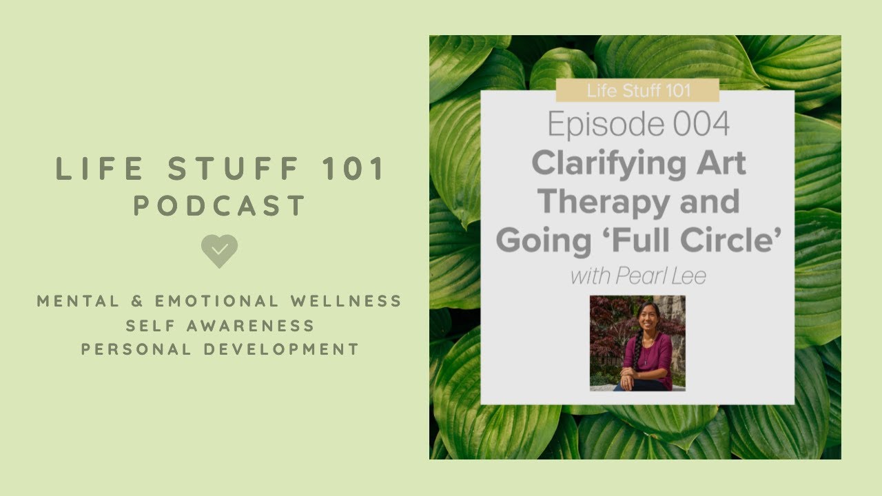 Clarifying Art Therapy and Going 'Full Circle' with Pearl Lee - YouTube