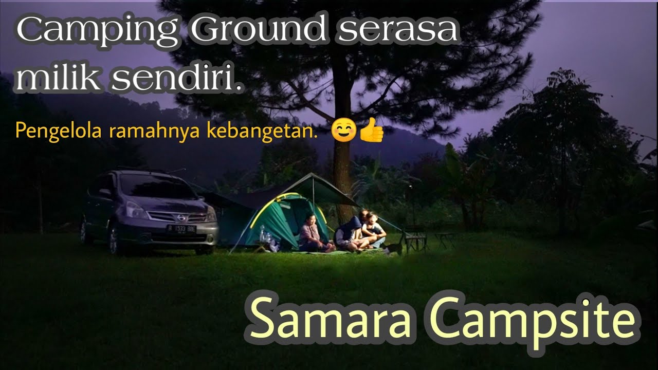 Camping Ceria di Samara CampSite. Lokasi camping berdekatan dengan ...