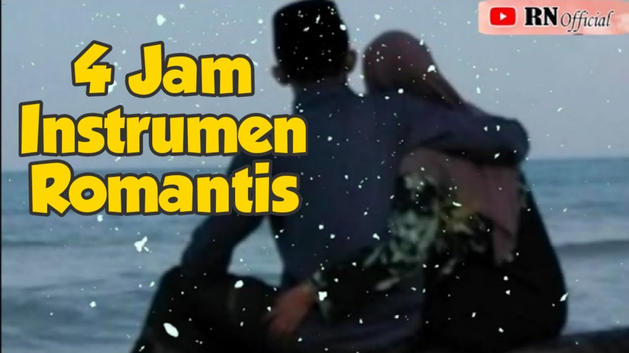 4 Hours Instrumen Romantis No Copyright RN Official Bebas Hak Cipta ...